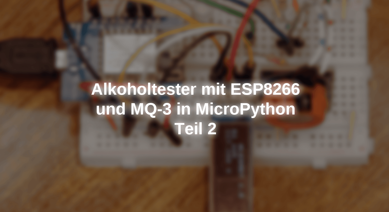 Alkomat - alcohol tester with ESP8266 and MQ -3 in Micropython - Part