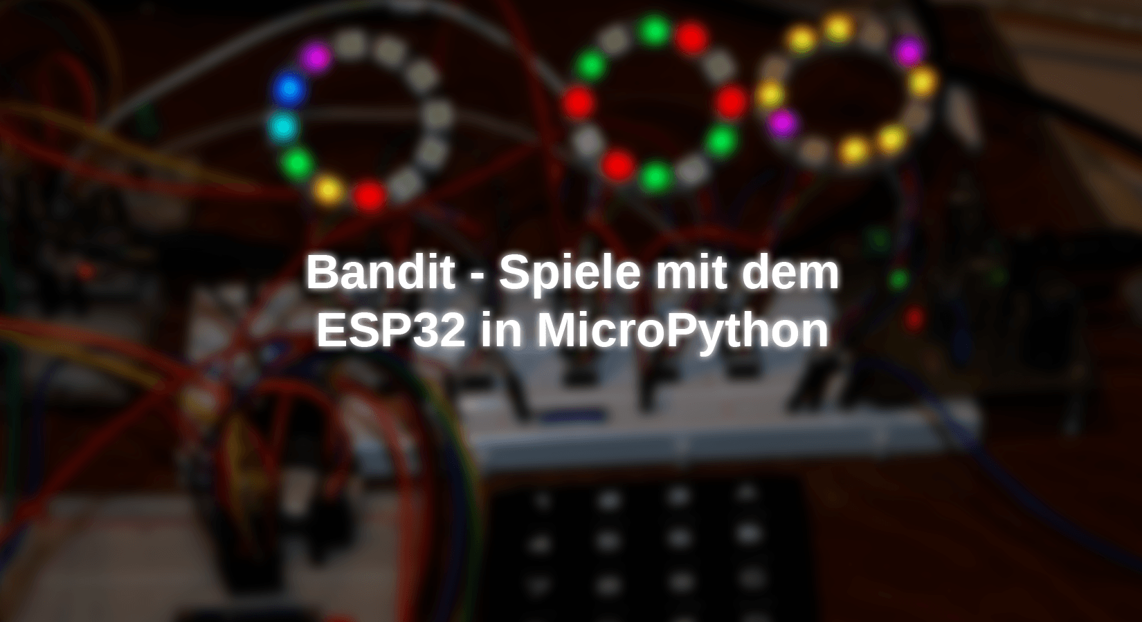 Bandit - Spiele mit dem ESP32 in MicroPython