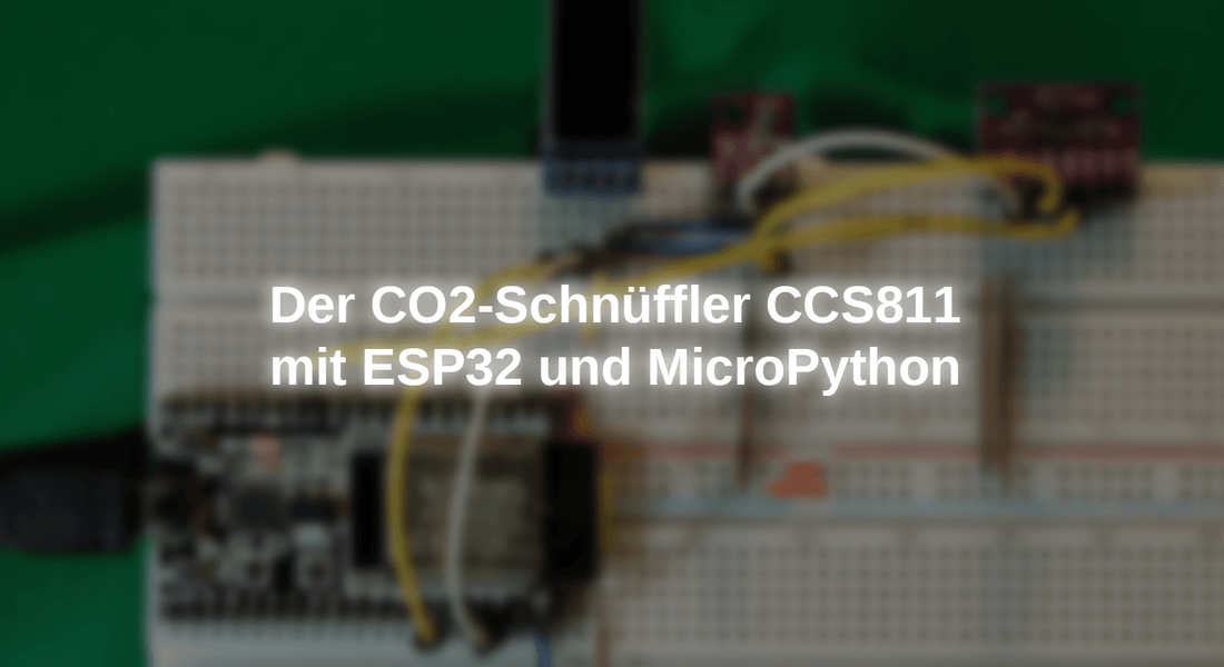 Der CO2-Schnüffler CCS811 mit ESP32 und MicroPython