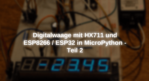 Digital Scale With Hx711 And Esp8266 Esp32 In Micropython Part 2