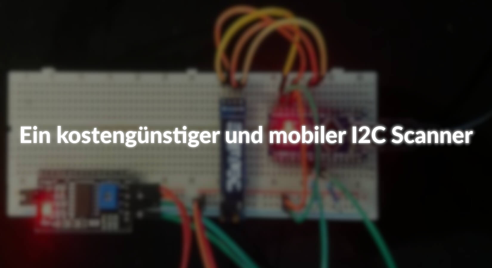 Ein kostengünstiger und mobiler I2C Scanner