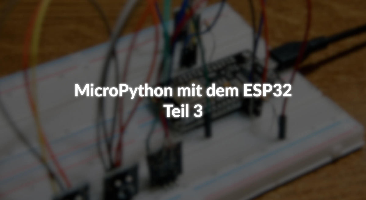 Micropython Mit Dem Esp32 Teil 3