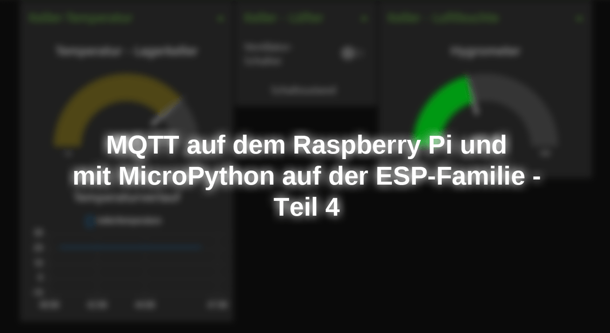 MQTT on the Raspberry Pi and with Micropython on the ESP family - Part