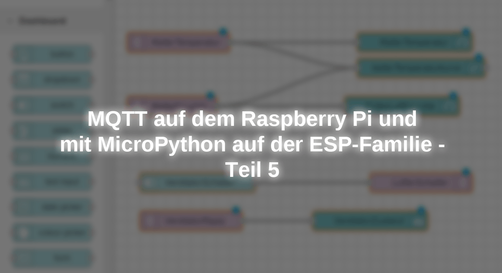 MQTT auf dem Raspberry Pi und mit MicroPython auf der ESP-Familie - Te