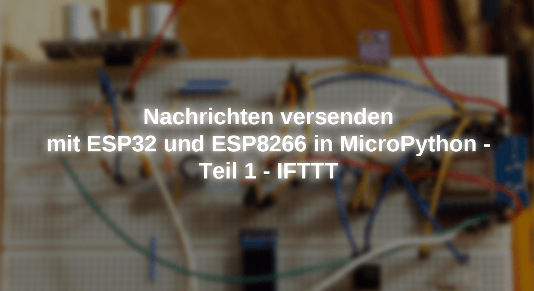 Nachrichten versenden mit ESP32 und ESP8266 in MicroPython - Teil 1