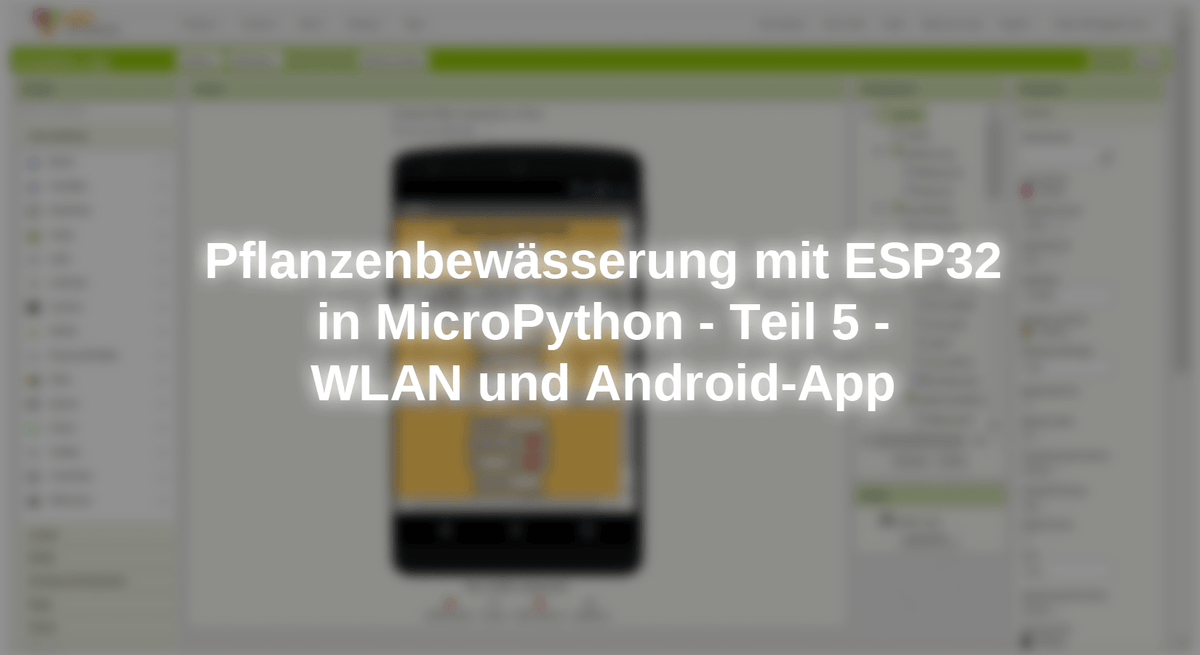 Plant irrigation with ESP32 in Micropython - Part 5 - WLAN and Android