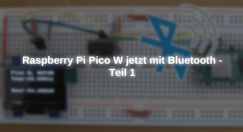 Raspberry Pi Pico W now with Bluetooth - Part 1