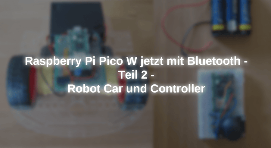 Raspberry Pi Pico W now with Bluetooth - Part 2 - Robot Car and Contro