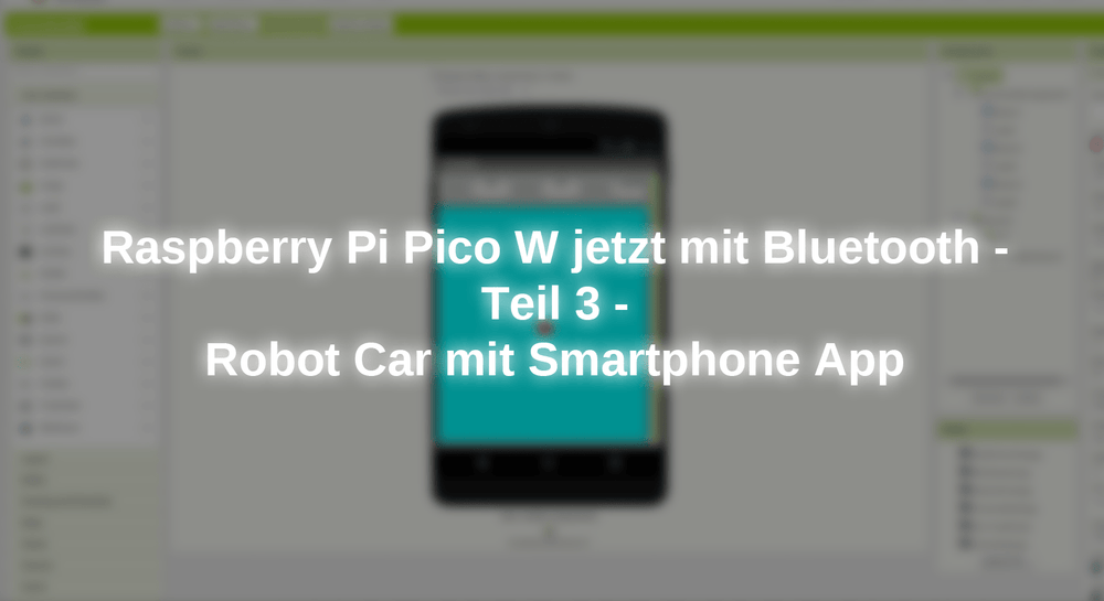 Raspberry Pi Pico W jetzt mit Bluetooth - Teil 3 - Robot Car mit Smart