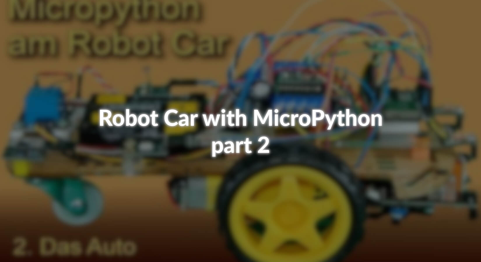 Robot Car mit MicroPython - Teil 2