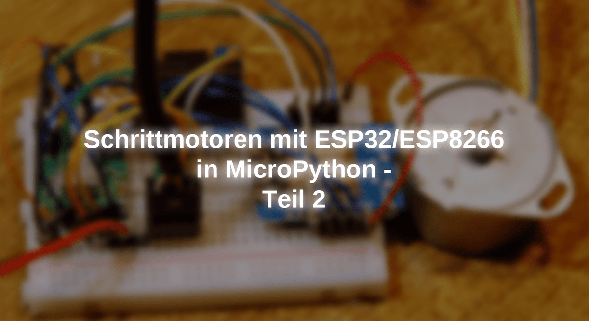Stepper Motors With Esp32esp8266 In Micropython Part 2
